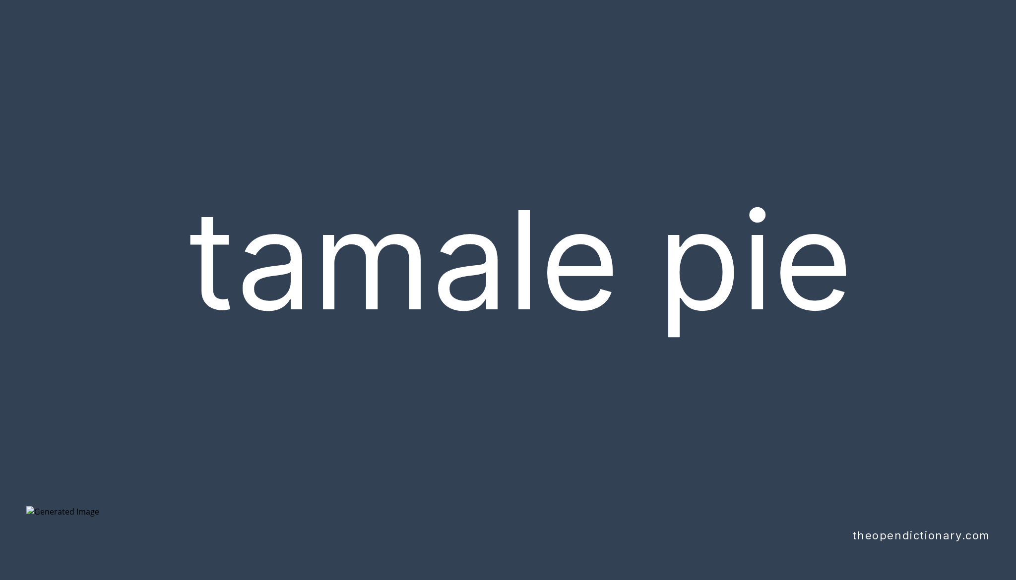 Tamale Pie Meaning Of Tamale Pie Definition Of Tamale Pie Example tamale-pie-meaning-of-tamale-pie-definition-of-tamale-pie-example